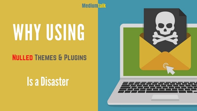 Nulled WordPress Themes and Plugins: Why Using Them is a Disaster ... Nulled WordPress Themes and Plugins: Why Using Them is a Disaster ...